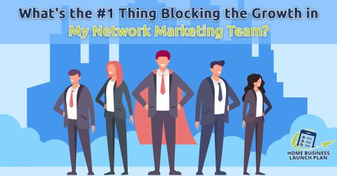 What's the #1 Thing Blocking the Growth in My Network Marketing Team?